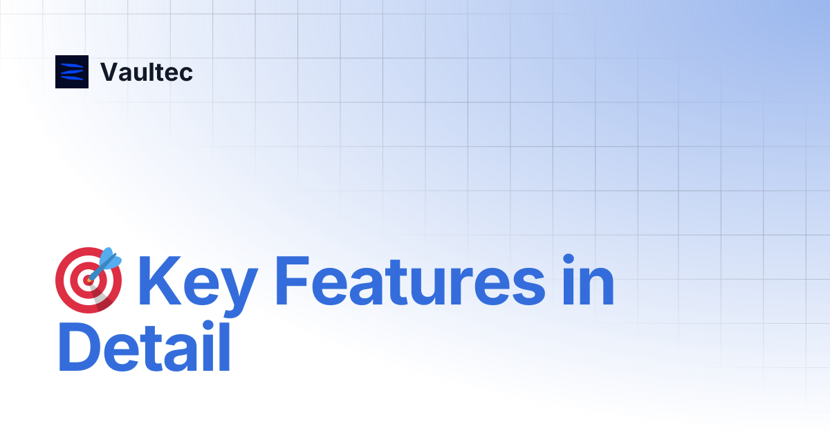 🎯 Key Features in Detail | Vaultec
